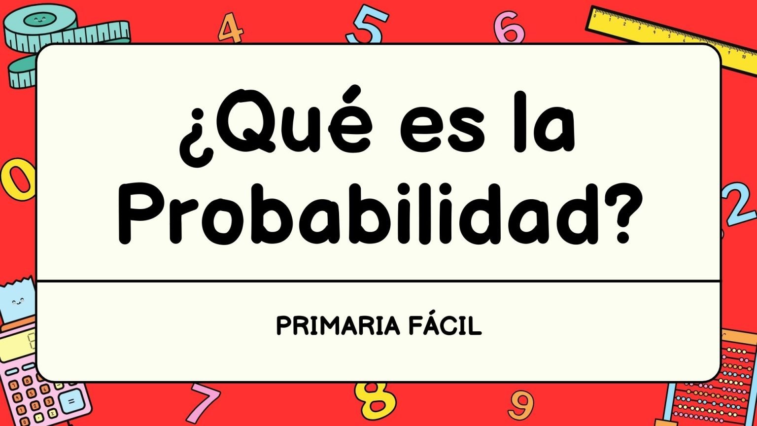 ¿Qué es la Probabilidad y Cómo se Aplica en Matemáticas?